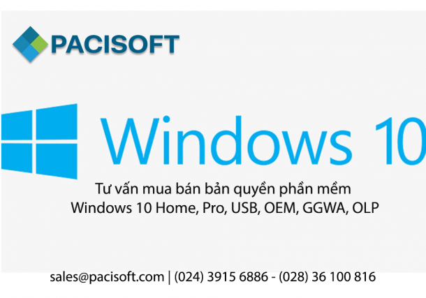 Tư vấn mua bán bản quyền phần mềm Windows 10 Home, Pro, USB, OEM, GGWA, OLP