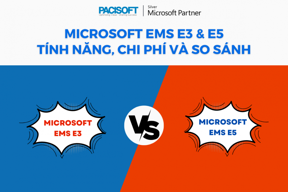 So sánh Microsoft EMS E3 & EMS E5: Tính năng, Chi phí