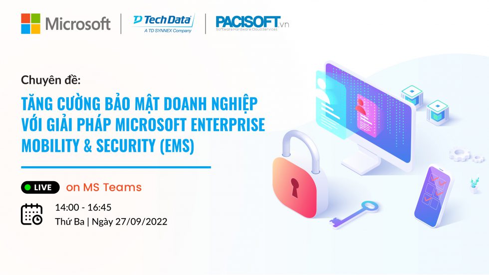 Webinar: “Tăng cường bảo mật doanh nghiệp với giải pháp Microsoft Enterprise Mobility + Security ...