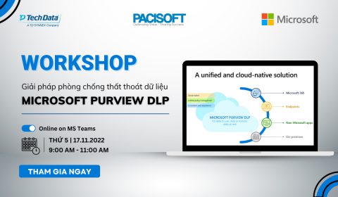 Workshop: Giải pháp phòng chống thất thoát dữ liệu Microsoft Purview DLP