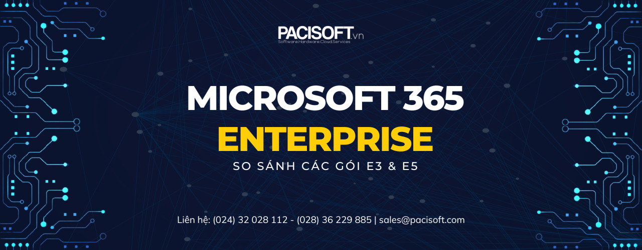 So sánh Microsoft 365 Enterprise E3 và E5: Tính năng và chi phí