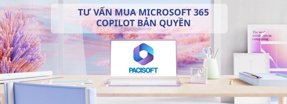 Tư vấn mua Microsoft 365 Copilot bản quyền dành cho doanh nghiệp