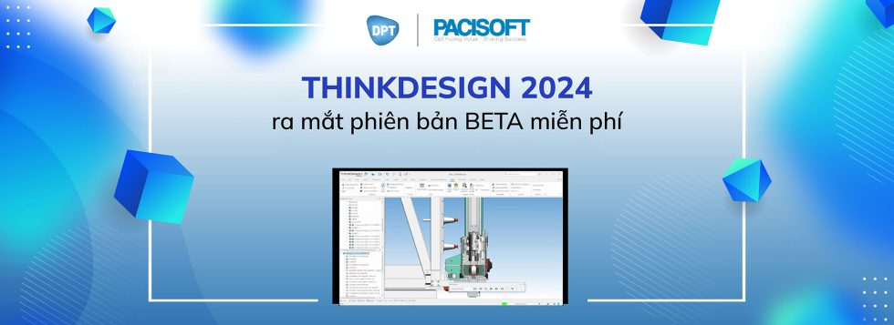 [HOT] ThinkDesign 2024 đã trình làng bản BETA và cho phép download miễn phí
