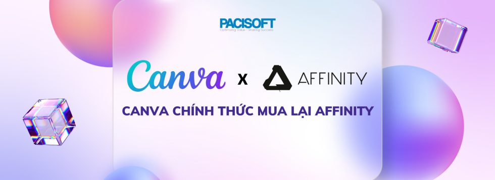 Canva bất ngờ thâu tóm Affinity – Khởi đầu thương vụ cạnh tranh với Adobe?
