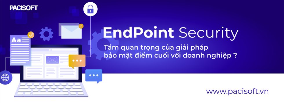 EndPoint Security là gì? Tập hợp giải pháp bảo mật điểm cuối hiệu quả ...