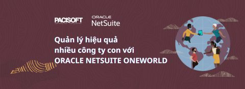 Quản lý hiệu quả nhiều công ty con với Oracle NetSuite OneWorld