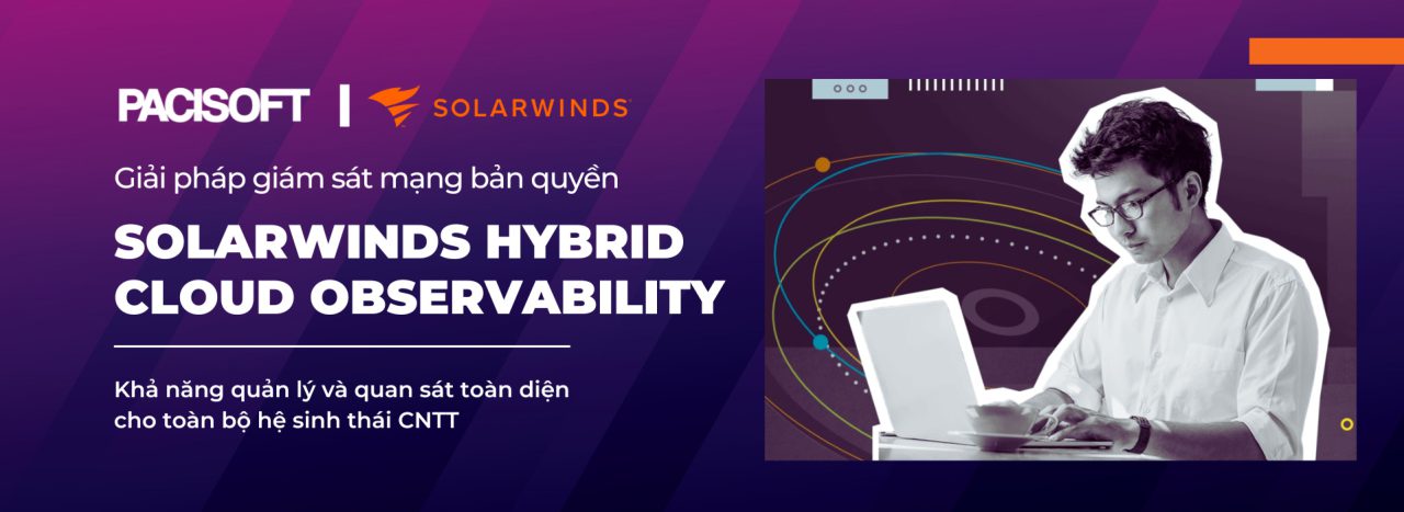 Giới thiệu giải pháp SolarWinds Hybrid Cloud Observability bản quyền