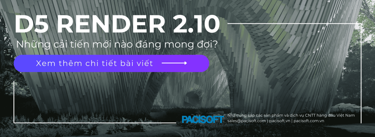 D5 Render 2.10 chính thức ra mắt. Những cải tiến mới nào đáng mong đợi?