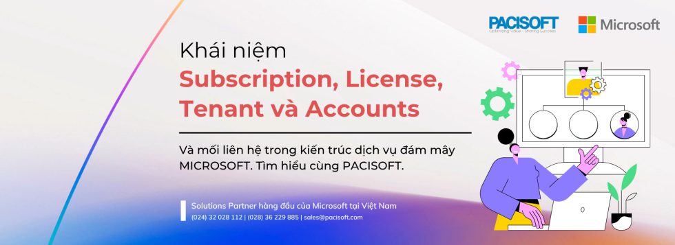 Khái niệm Subscription, License, Tenant và Accounts trong dịch vụ đám mây Microsoft | PACISOFT