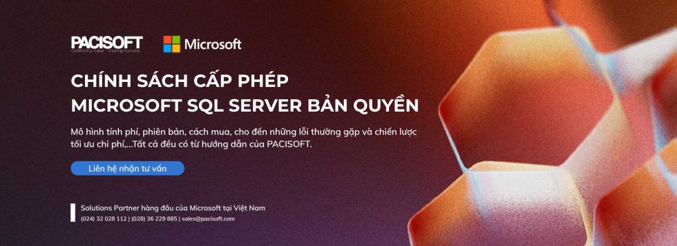 Chính sách cấp phép Microsoft SQL Server bản quyền | Hướng dẫn từ PACISOFT