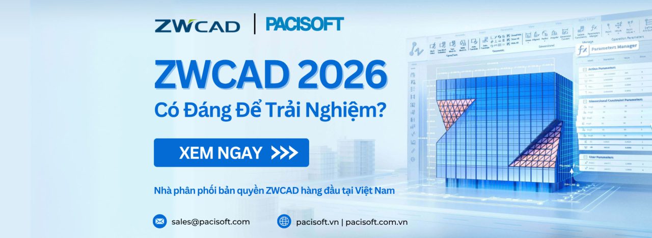 ZWCAD 2026 Bản Quyền: Giá Tốt, Hỗ Trợ 24/7 | Pacisoft